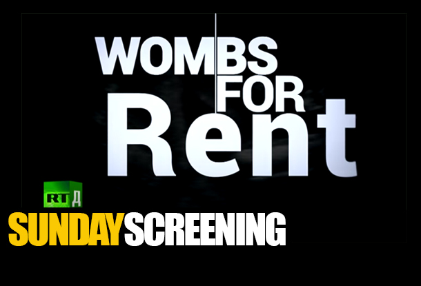 SUNDAY SCREENING: 'Wombs for Rent' (2015) - 21st Century Wire