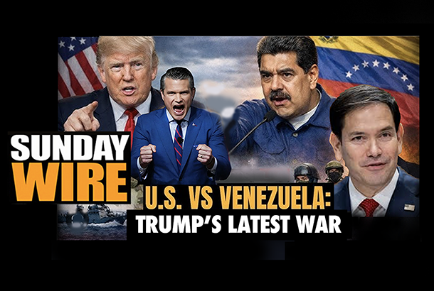SUNDAY WIRE EP 576 – Rogue State: Trump Regime’s Dirty War on Venezuela ...